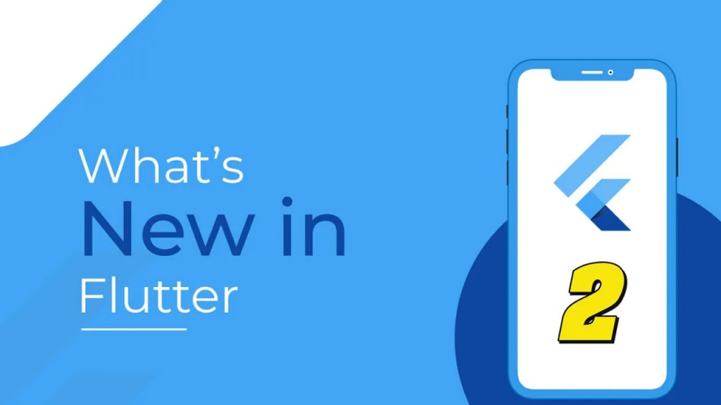 Key New Features and Value Additions Brought by Flutter 2.0 Update