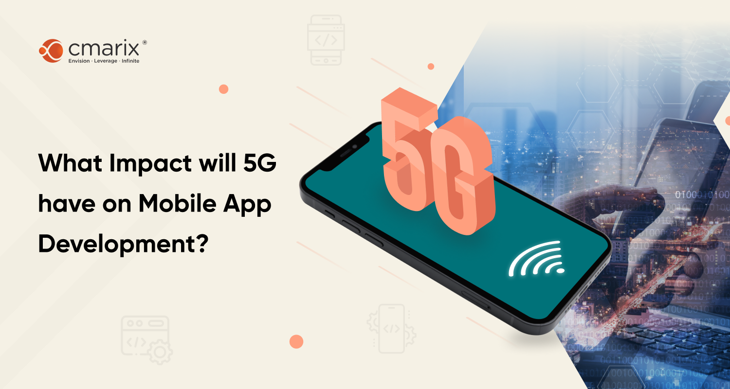 Impact of 5G Technology on Mobile App Development