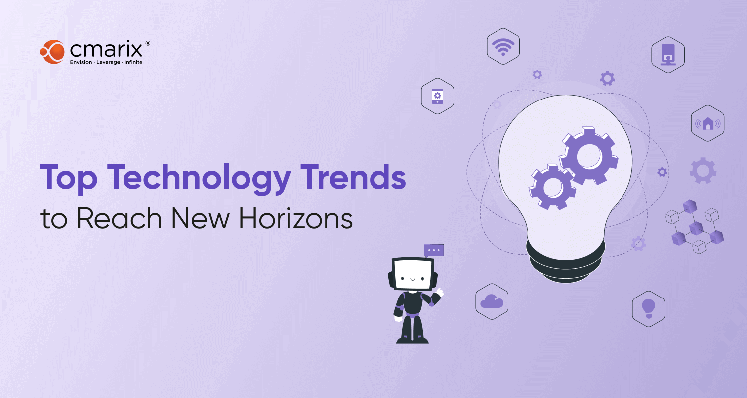 11 Top Technology Trends to Reach New Horizons