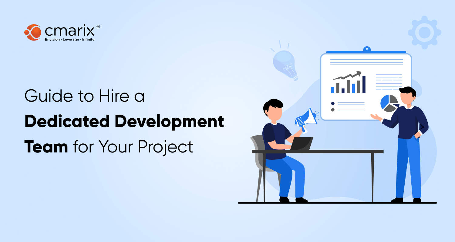 Guide to Hire a Dedicated Development Team for Your Project