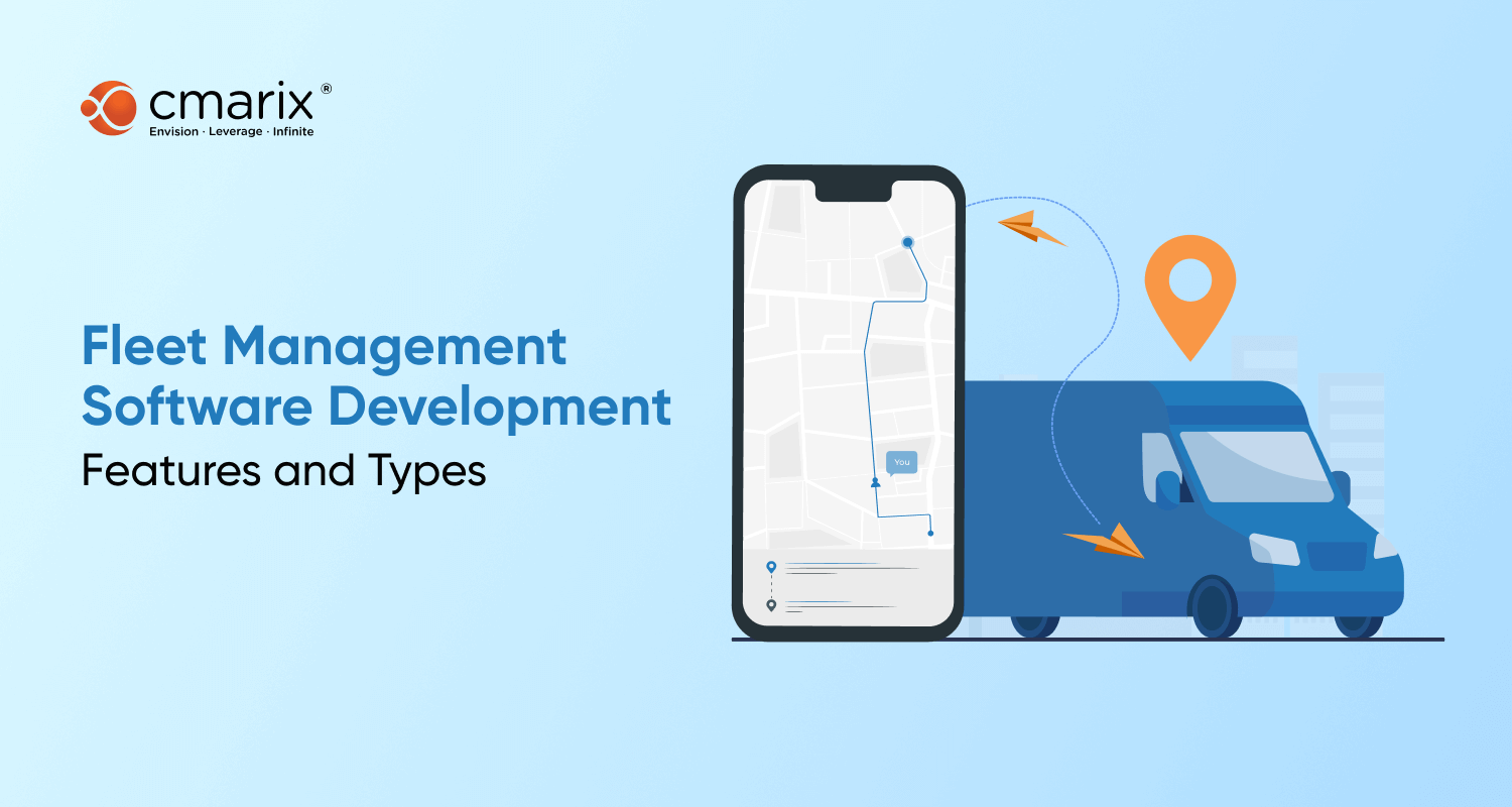 Fleet Management Software Development: Key Benefits & Types