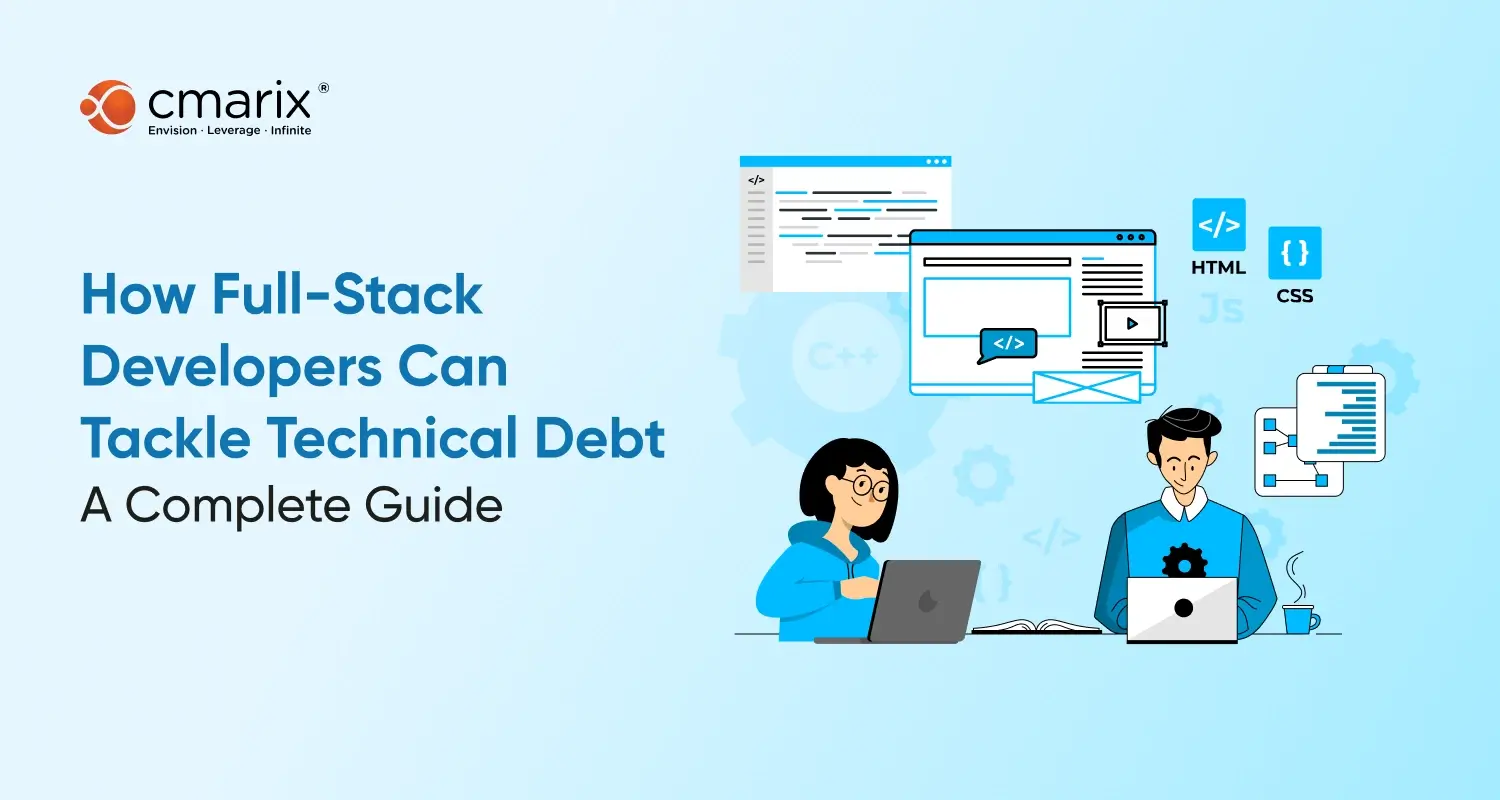 How Full-stack Developers Can Tackle Technical Debt: A Complete Guide