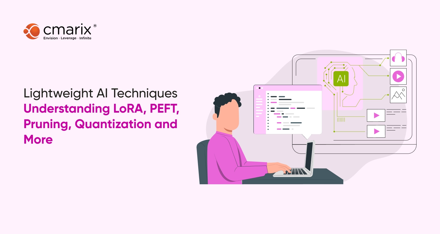 Lightweight AI Techniques: Understanding LoRA, PEFT, Pruning, Quantization