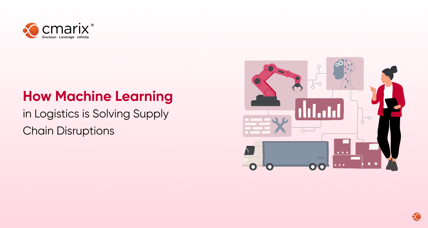 Machine Learning in Logistics: Solving Modern Supply Chain Disruptions