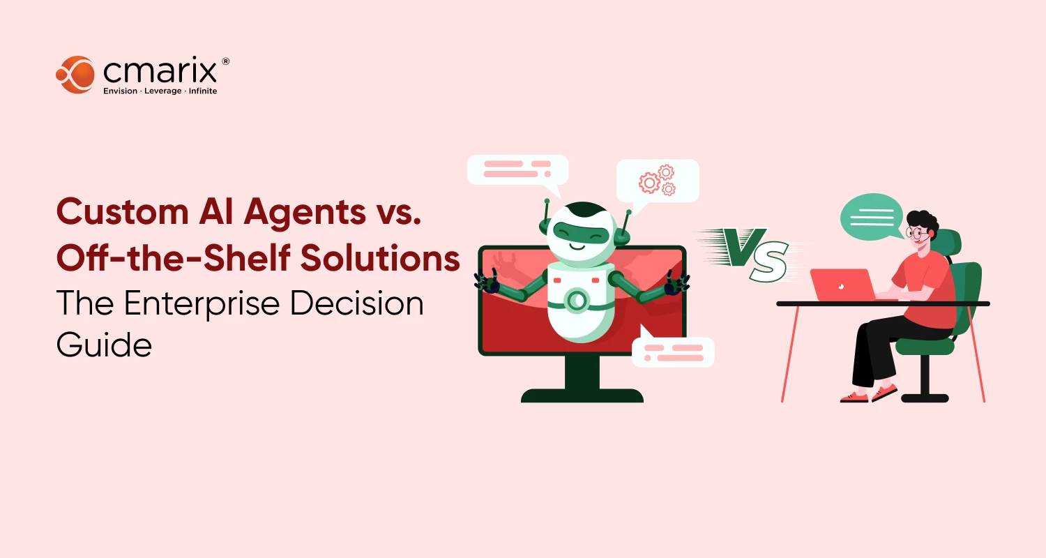 Custom AI Agents vs. Off-the-Shelf Solutions: Enterprise Decision Guide