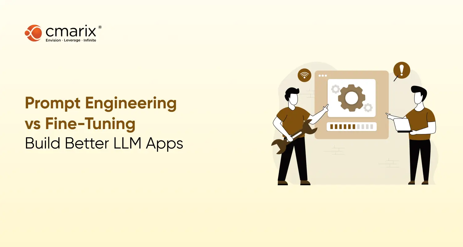 Fine-Tuning vs Prompt Engineering: LLM Apps Guide